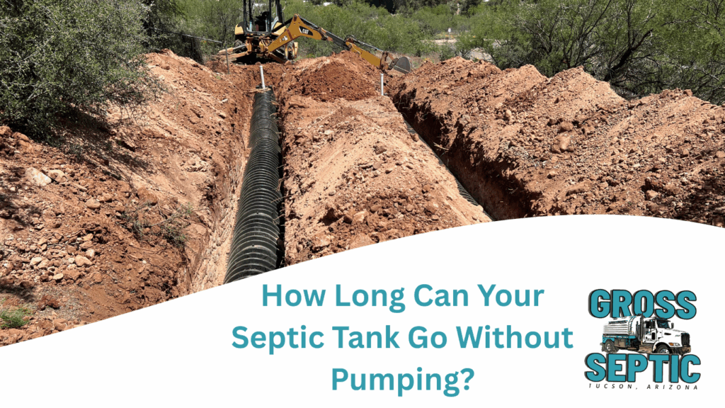 How Long Can Your Septic Tank Go Without Pumping? | Gross Septic Pumping
